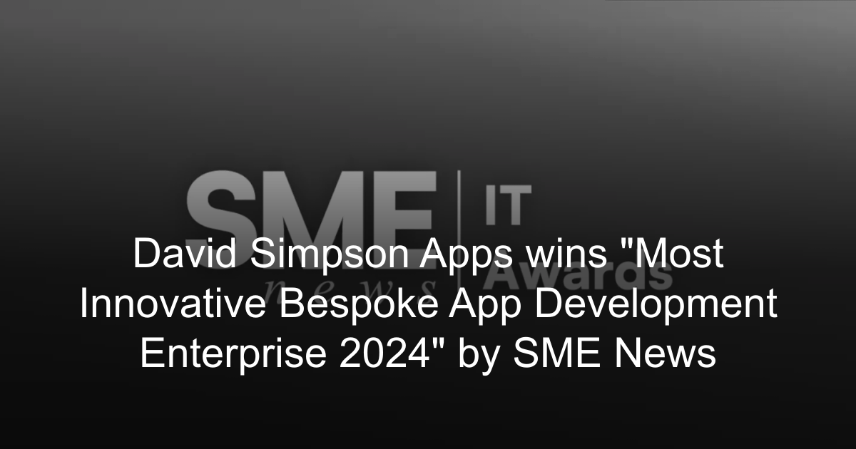Most Innovative App Developer 2024 – David Simpson Apps | SME News