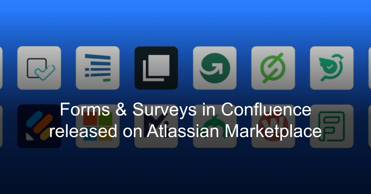 Forms & Surveys in Confluence released on Atlassian Marketplace