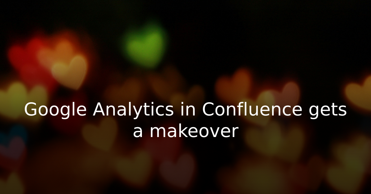 Google Analytics in Confluence gets a makeover | David Simpson Apps