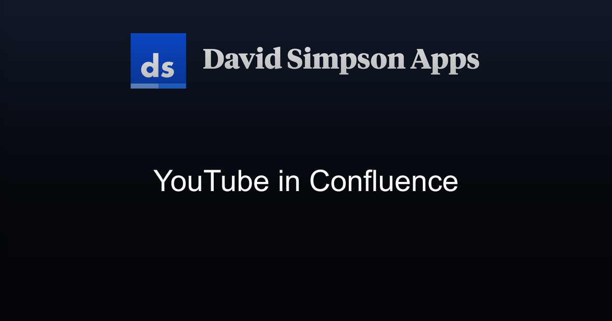 YouTube in Confluence | David Simpson Apps