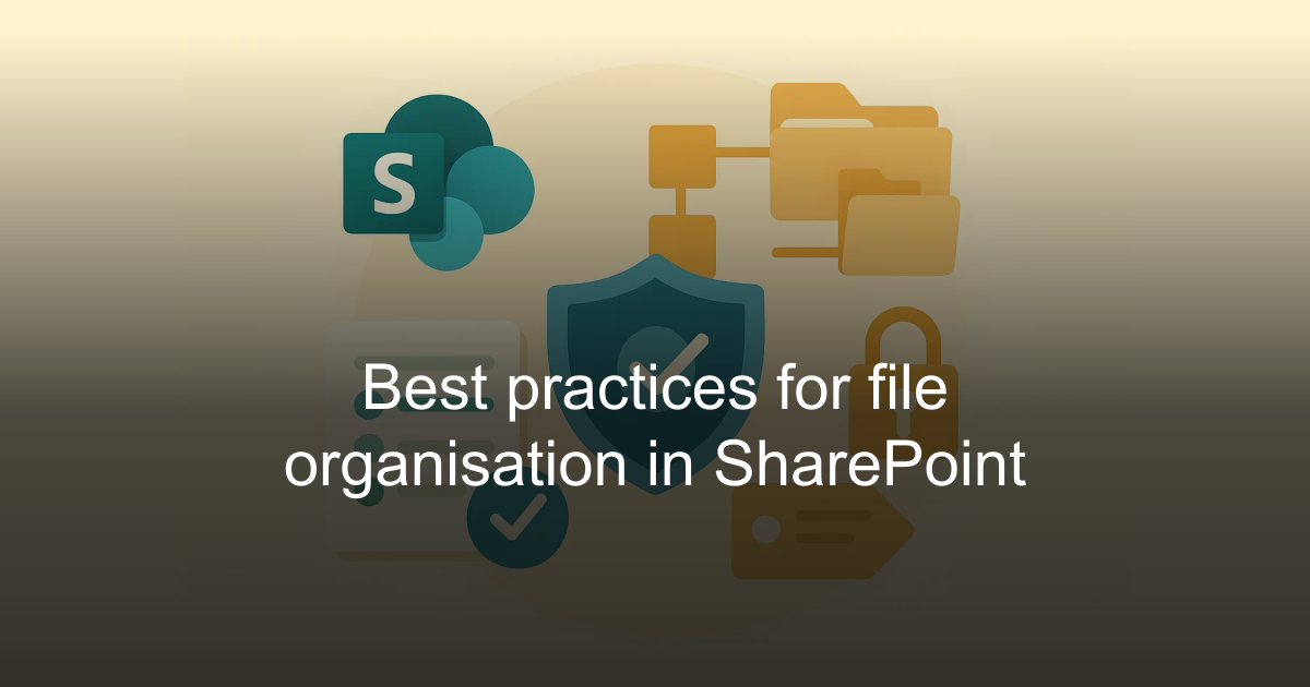 Best practices for file organisation in SharePoint