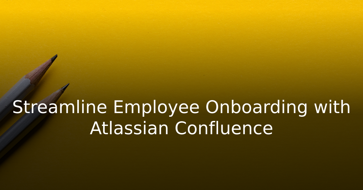 Streamline Employee Onboarding With Atlassian Confluence David